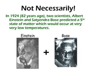 States of matter: plasma & Bose einstein condensate | PPT