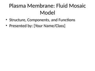Plasma_Membrane_Fluid_Mosaic_Model_Presentation.pptx