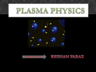 Plasma physics | PPTX