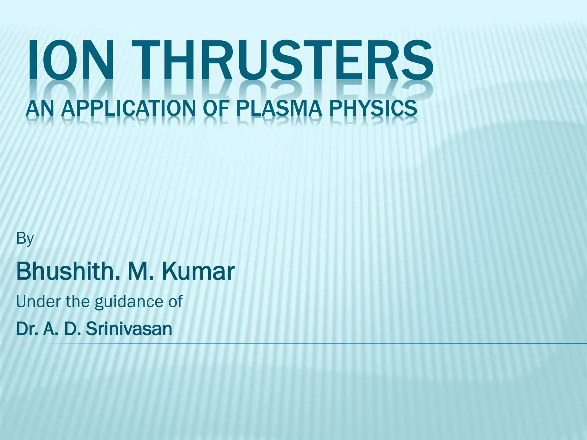 ION THRUSTERS (an application of plasma physics) ppt | PDF