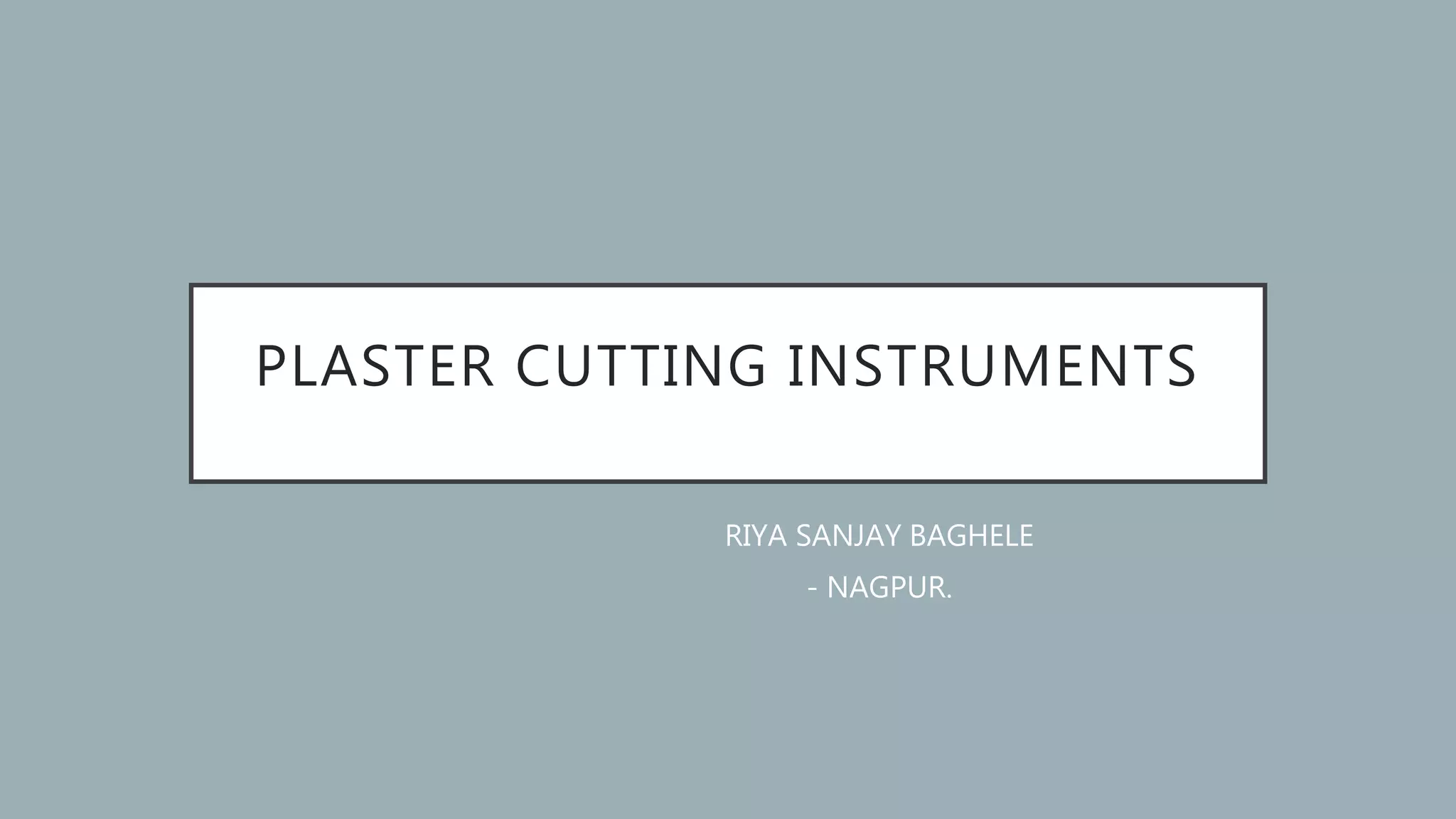 (Plaster cutting instruments) | PPTX