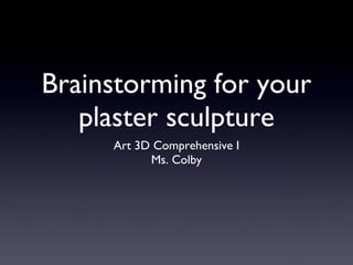 Plaster sculpture brainstorming | PPT