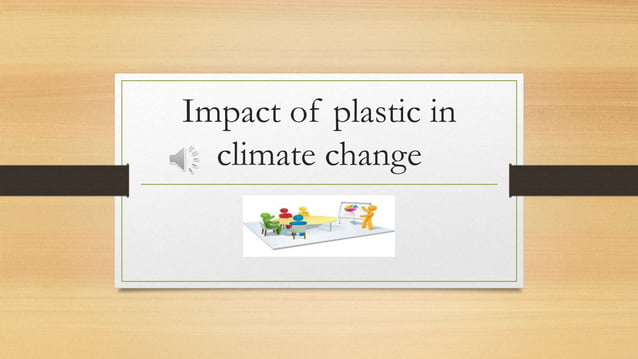 Plastic impact on climate | PPTX | Environment | Science