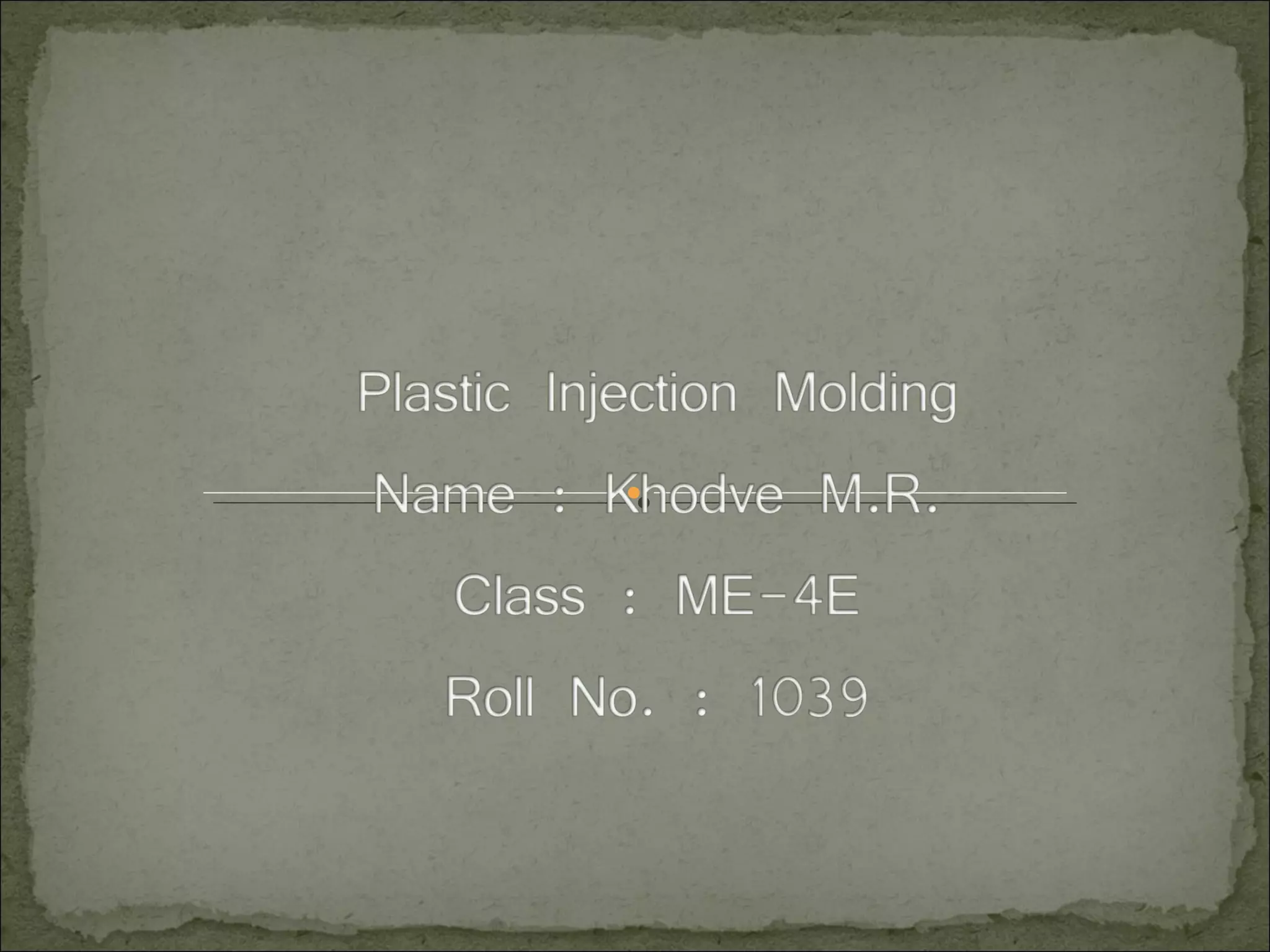 Plastic injection moulding ppt | PPT