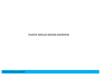 Plastic mold design overview ppt | PPTX