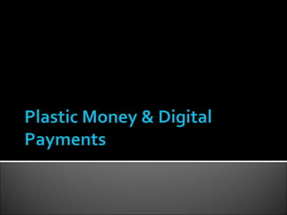 Plastic Money & Digital Payments.ppt