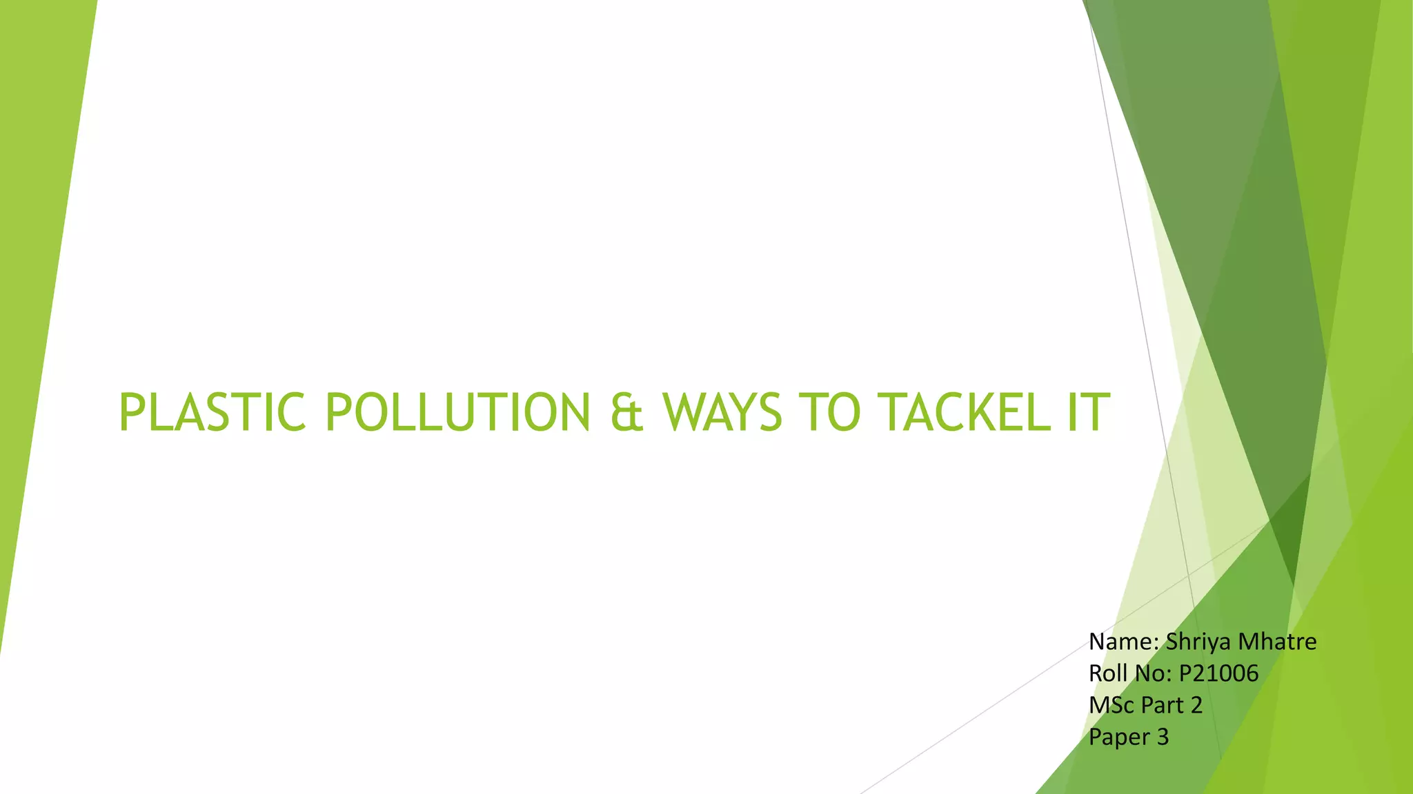 Plastic Pollution & ways to tackel it..pptx