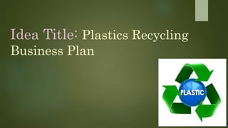 Plastic recycling business plan | PPTX