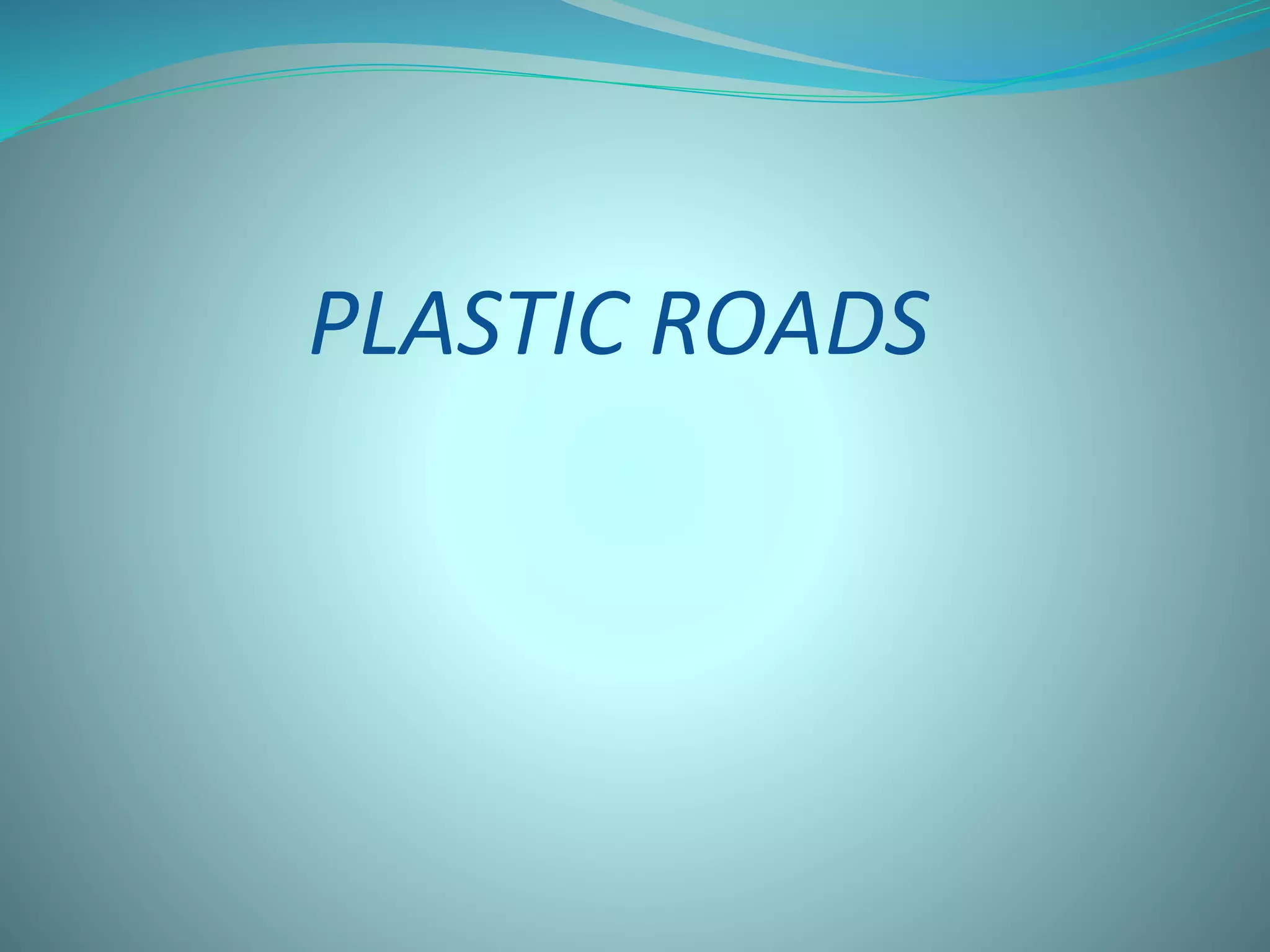 PLASTIC ROADS.pptx