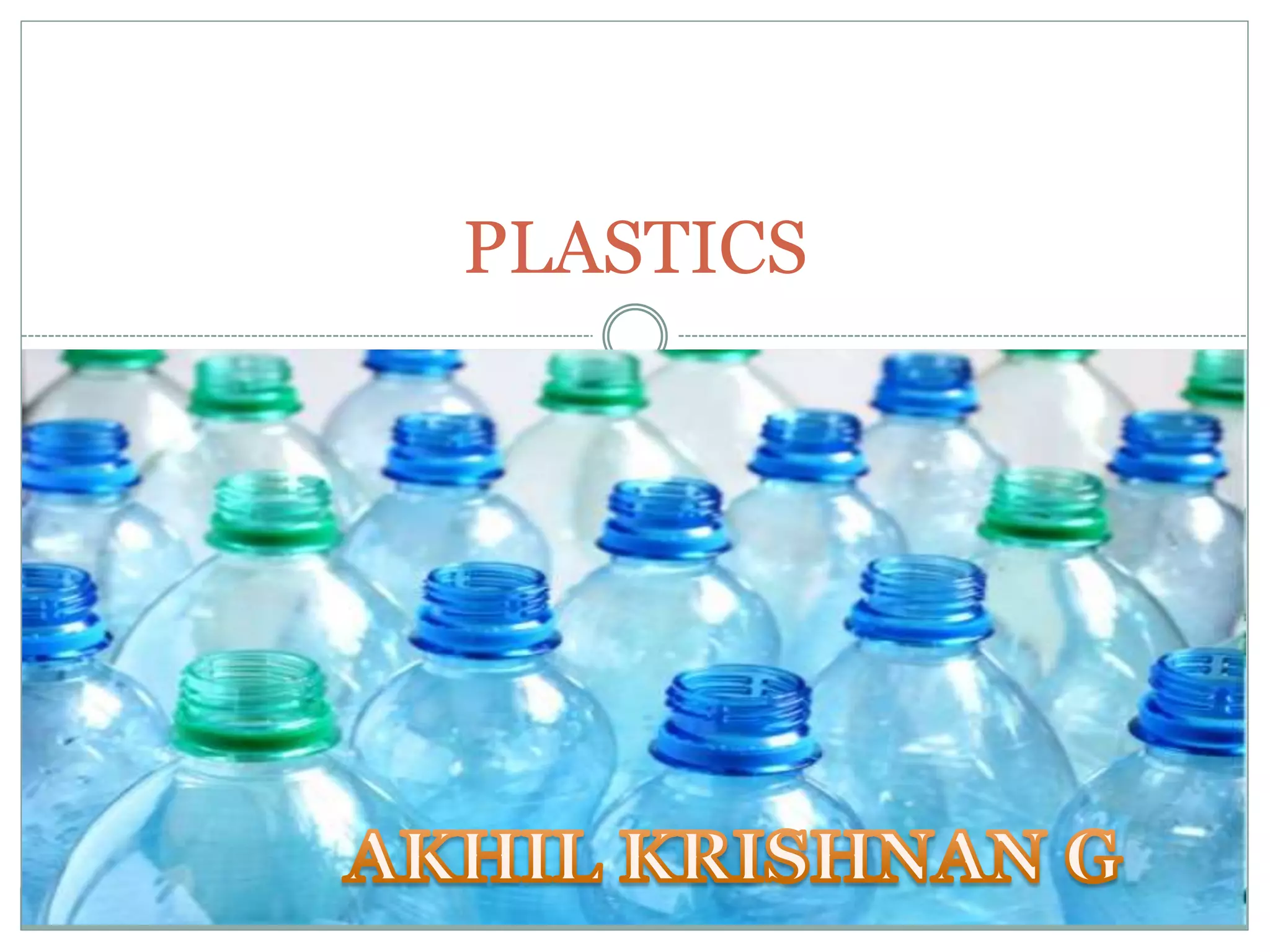 Plastics ( manufacture, types,application,examples) | PPTX