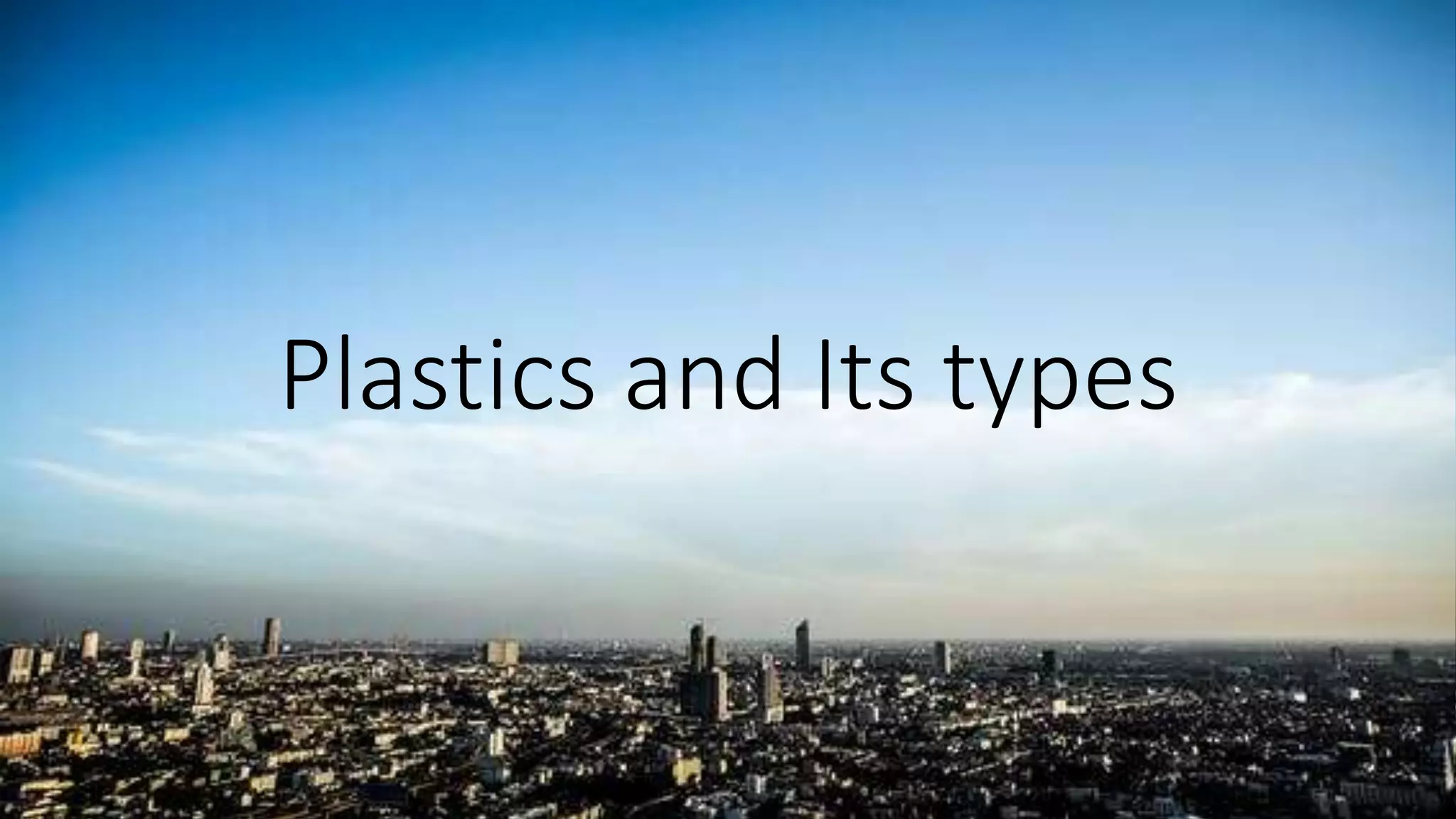Plastics and its types | PPTX