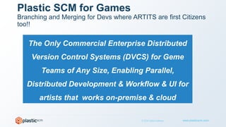 Plastic SCM : Version Control for Game and,VR/AR/MR/3D Development ...