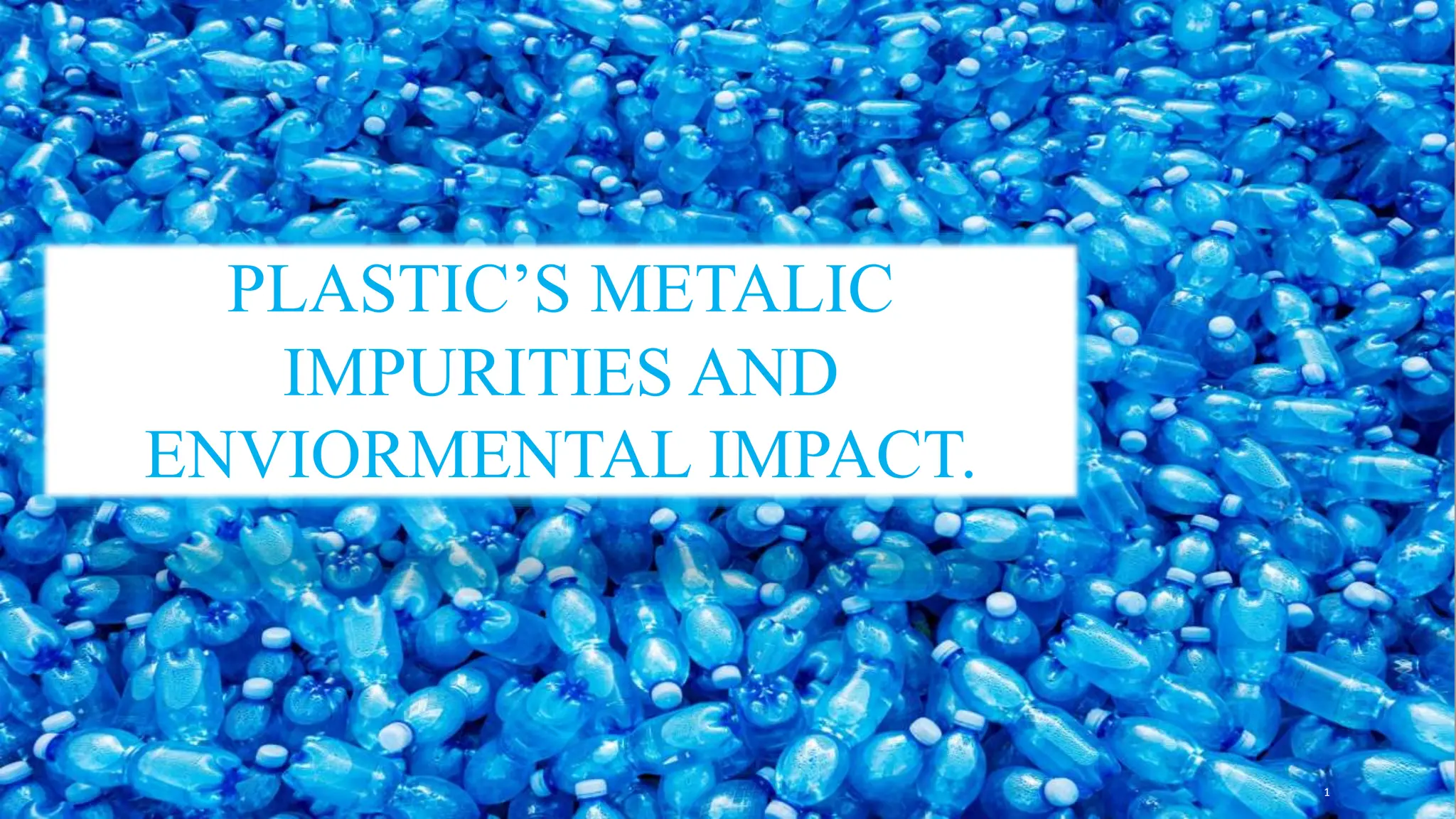 PLASTIC’S METALIC IMPURITIES AND ENVIORMENTAL IMPACT. | PPT