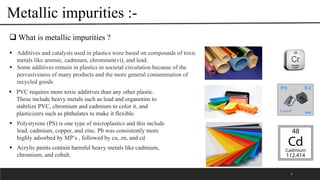 PLASTIC’S METALIC IMPURITIES AND ENVIORMENTAL IMPACT. | PPT