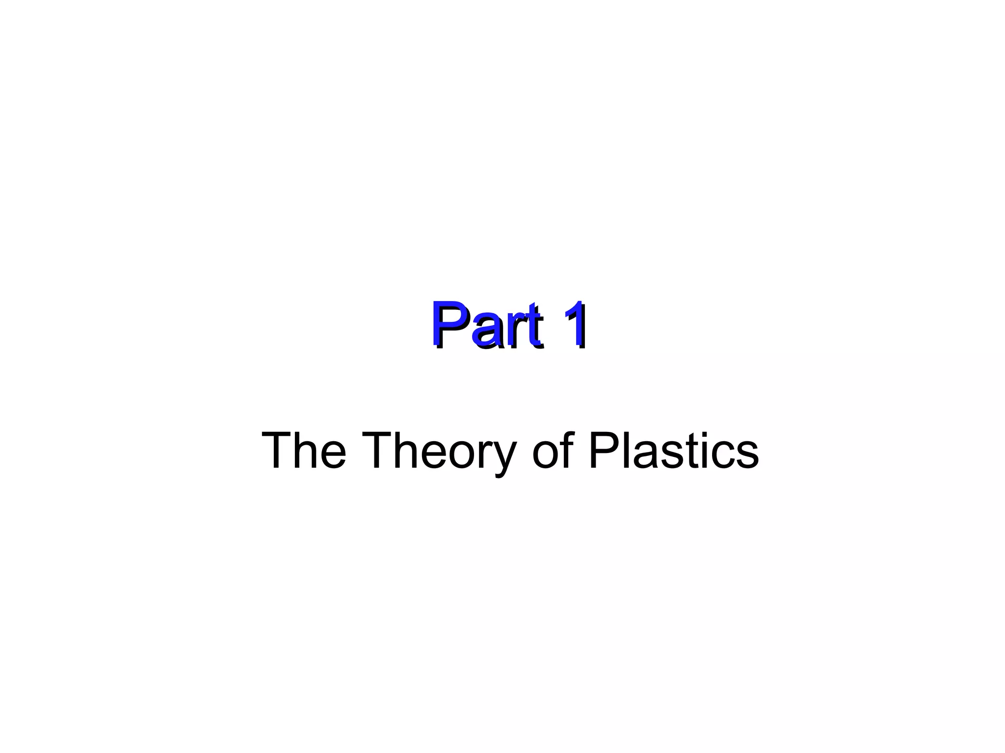 The theory of plastics | PPT
