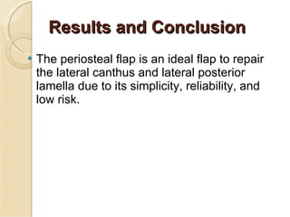 Periosteal Bone Flap Lateral Canthal Reconstruction | PPT