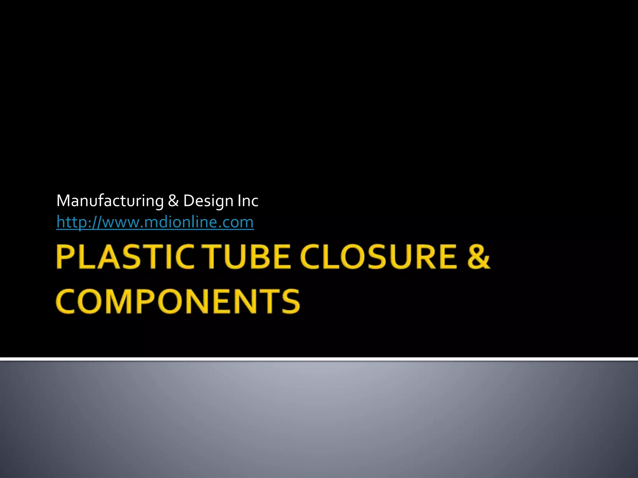 Plastic tube closure & components | PPT