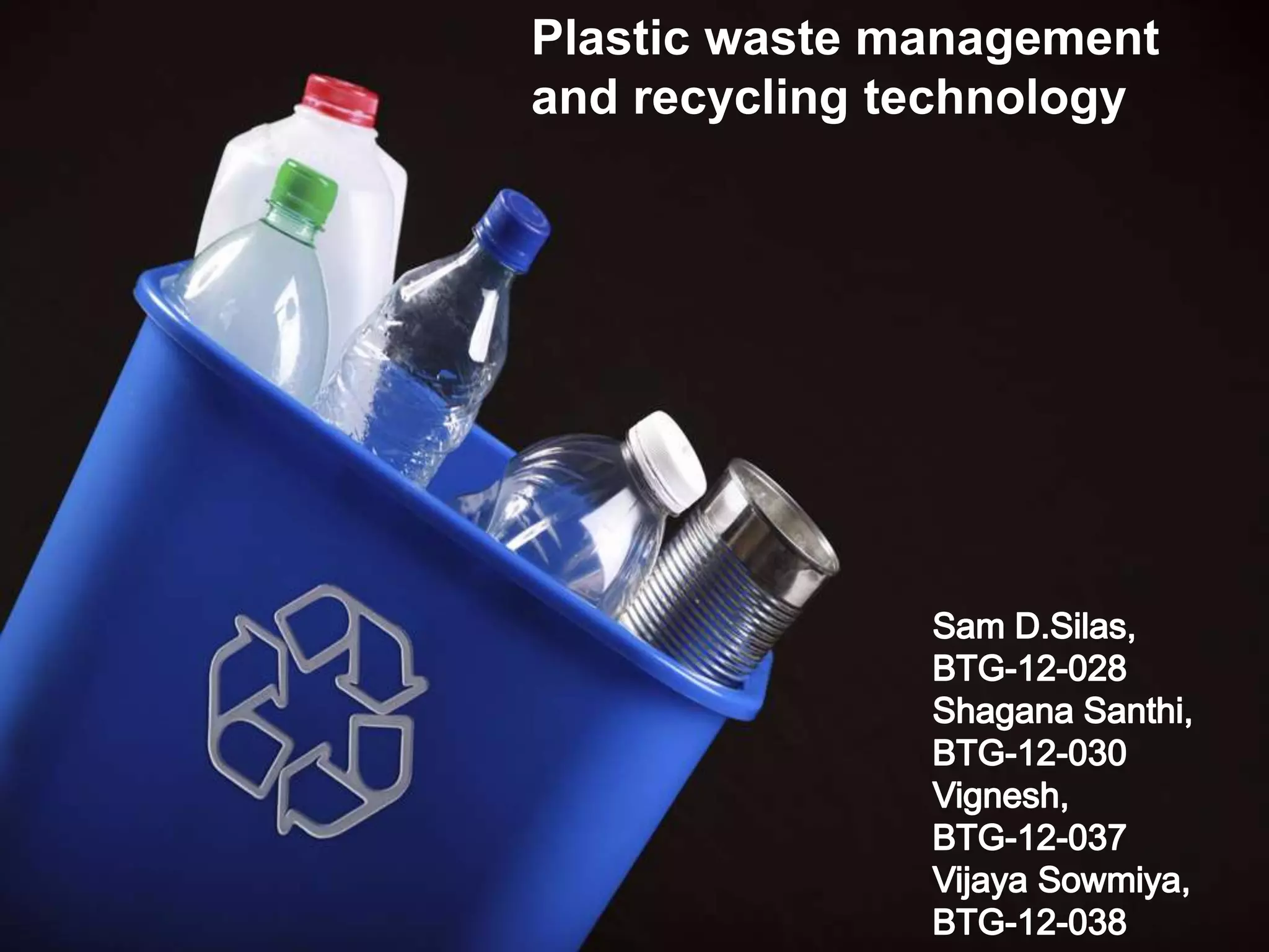 Plastic Waste Management and Recycling Technology : P1 | PPTX
