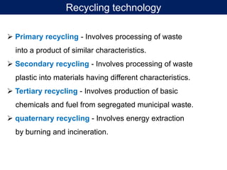 Plastic Waste Management and Recycling Technology : P1 | PPT | Free ...