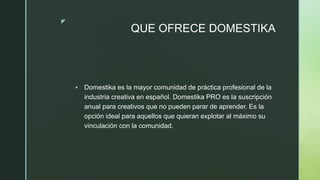 Plataforma Domestika uso si es gratis y como se usa. | PPTX