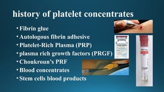 Platelet-rich fibrin (PRF) or leukocyte- and platelet-rich fibrin (L ...