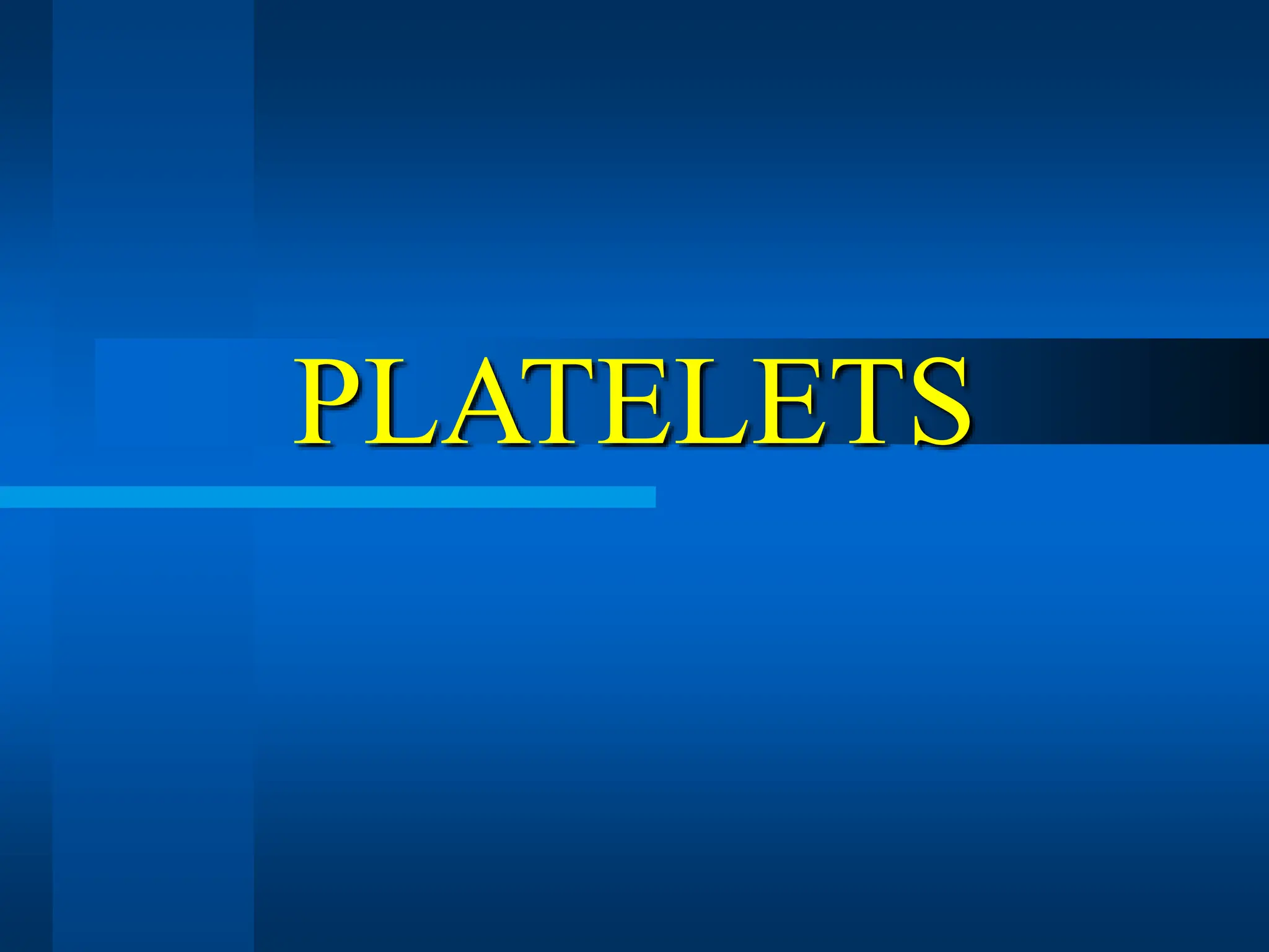 PLATELETS.ppt PLATELETS.ppt PLATELETS.ppt