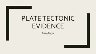 Plate tectonic theory evidence | PPTX