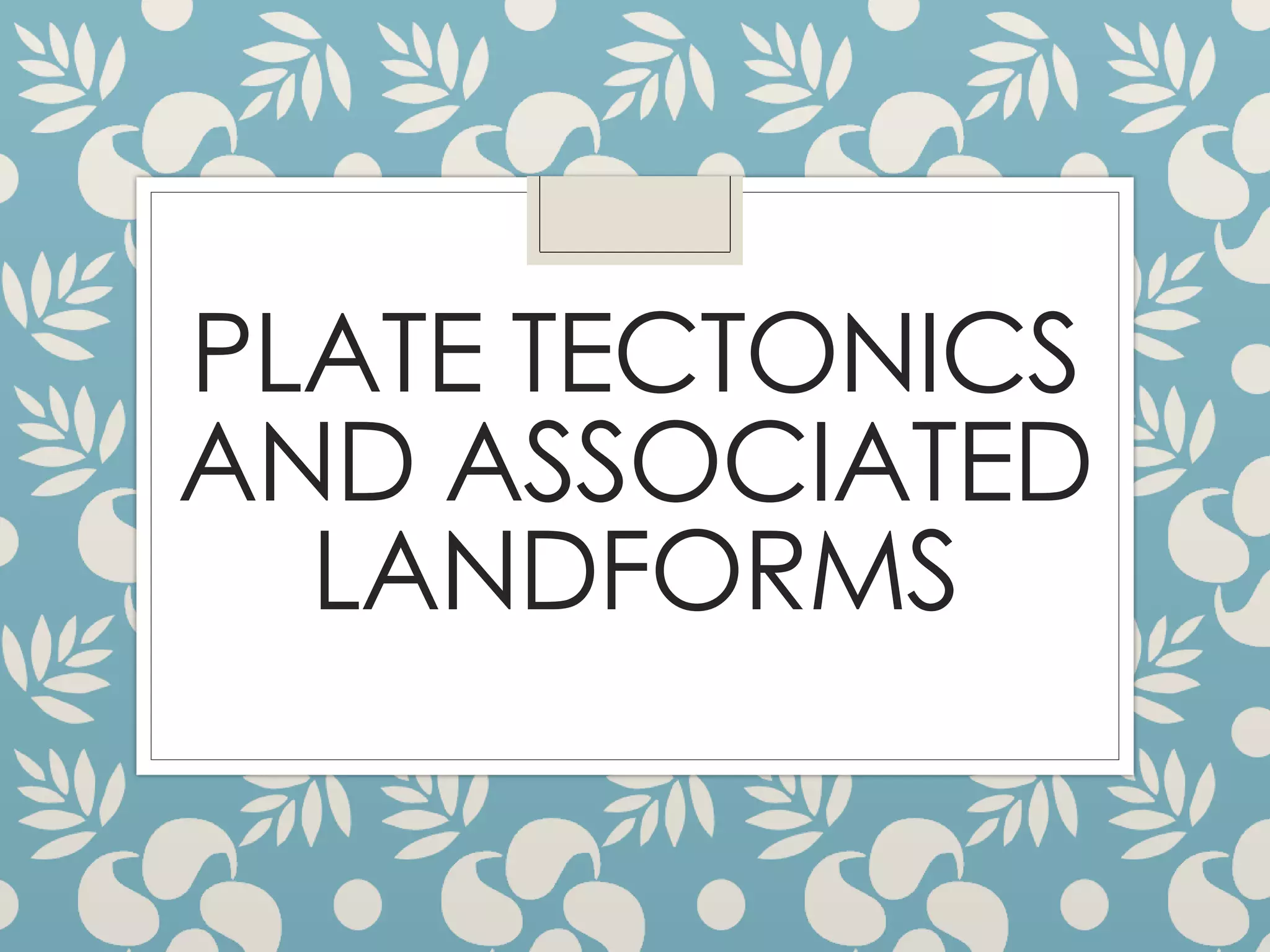Plate tectonics and associated landforms | PPT