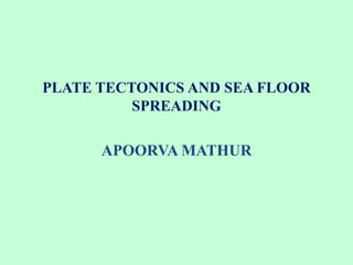 Plate tectonics and sea floor spreading | PPTX