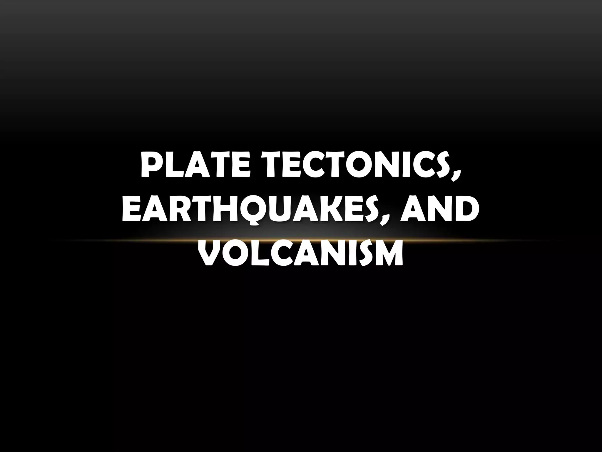 Plate tectonics, earthquakes, and volcanism final(3)1 | PPTX