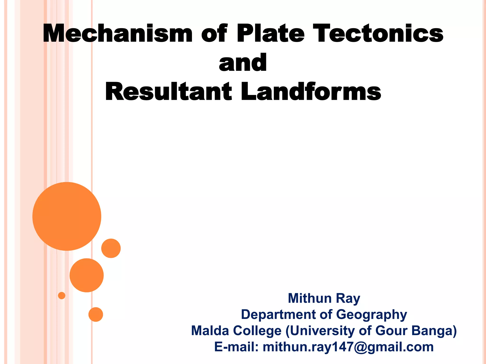 Mechanism of Plate Tectonics and Resultant Landforms | PPTX