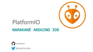 PlatformIO - Namakané Arduino IDE | PPT