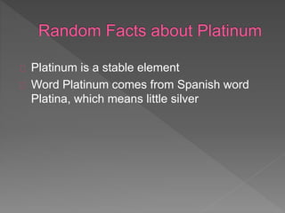 Platinum | PPTX | Chemistry | Science