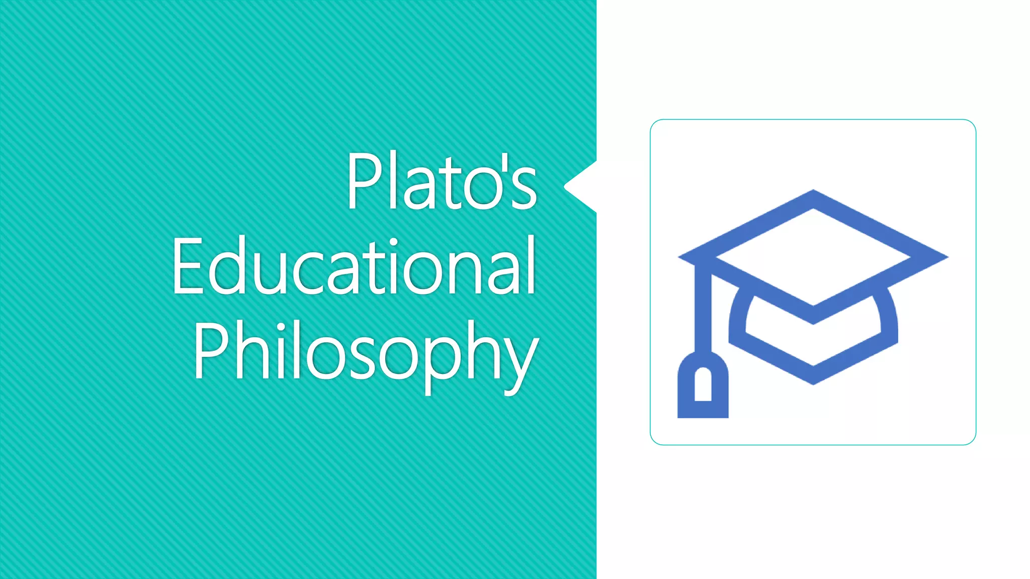Plato's Philosophy of Education | PPTX | Education