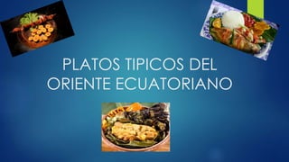 Platos tipicos del oriente ecuatoriano | PDF