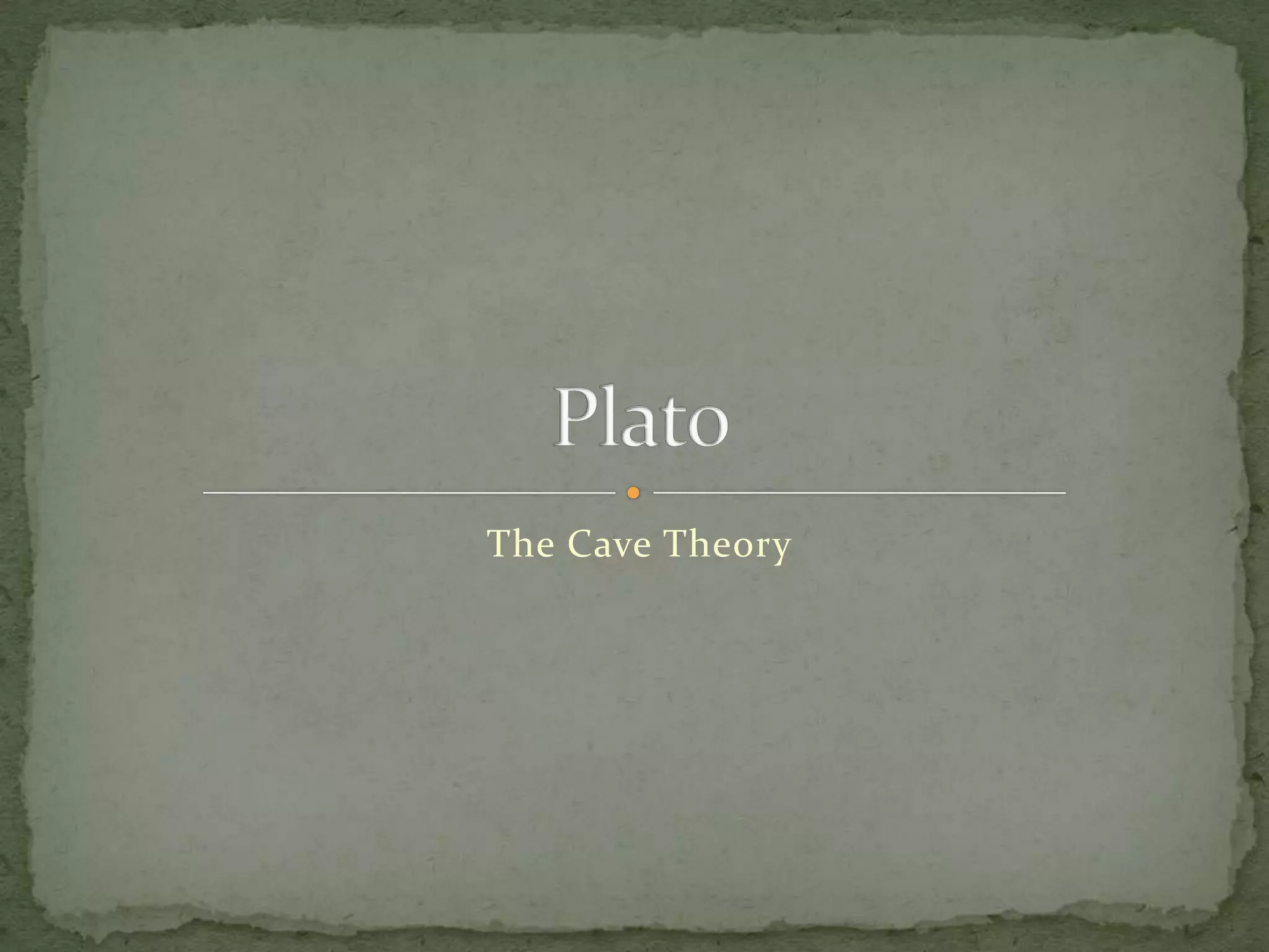 Plato the cave theory | PPTX