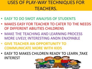 Play way tech for elementary teaching | PPTX