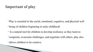 Child health care the play ..important and types | PPTX