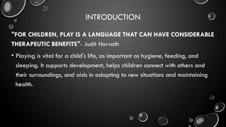 Therapeutic Play in Pediatric Care: Types, Benefits, and Techniques | PPTX