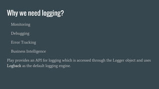 Play Framework Logging | PPTX | Programming Languages | Computing