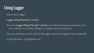 Play Framework Logging | PPTX | Programming Languages | Computing