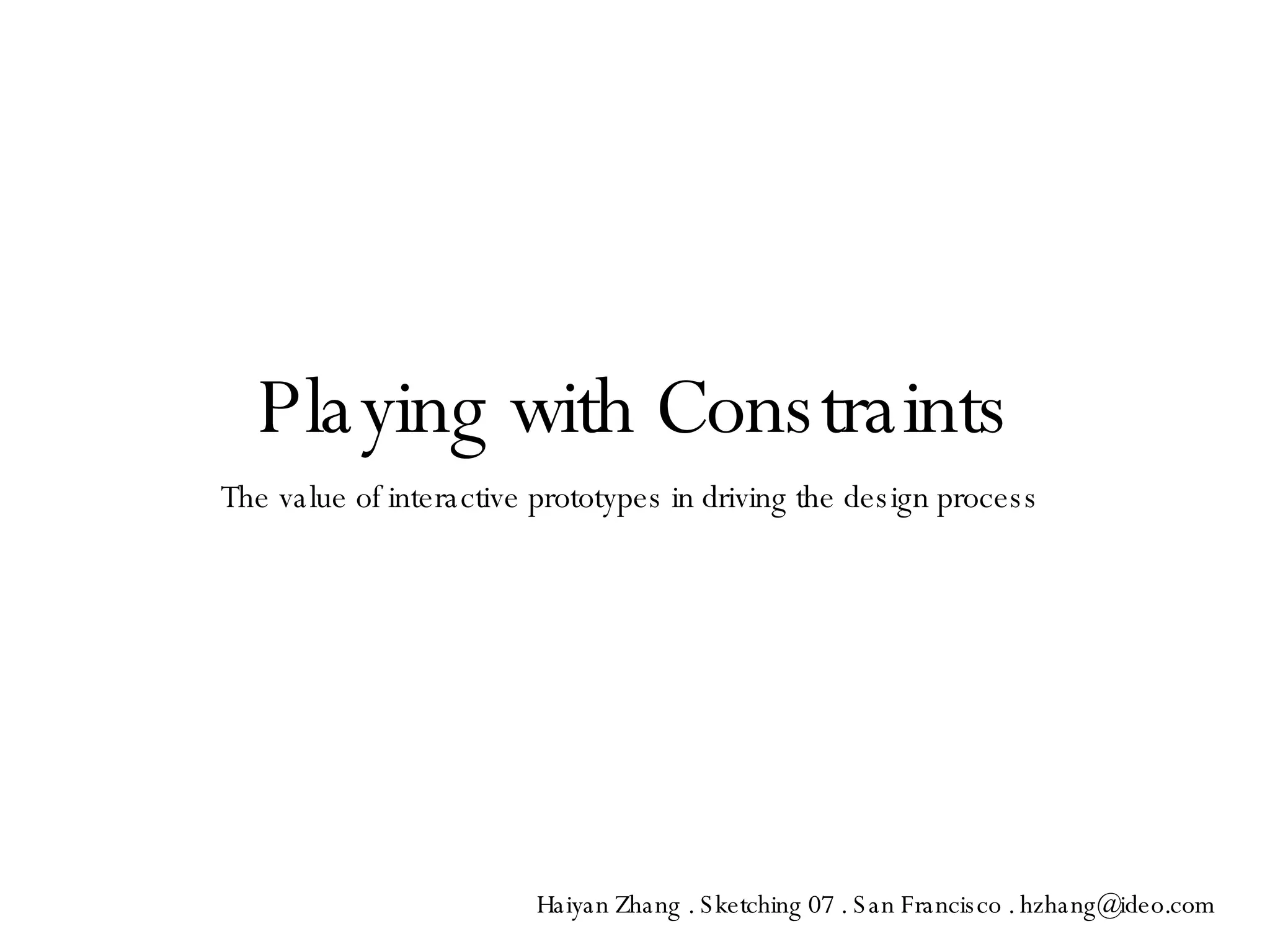 Playing with Constraints: The value of interactive prototypes in ...