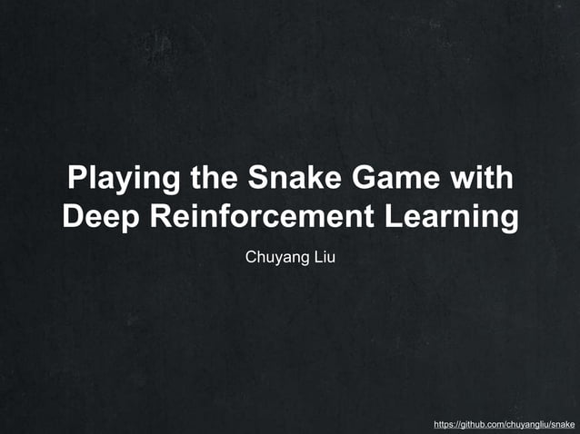 Playing the Snake Game with Deep Reinforcement Learning (by Chuyang Liu ...