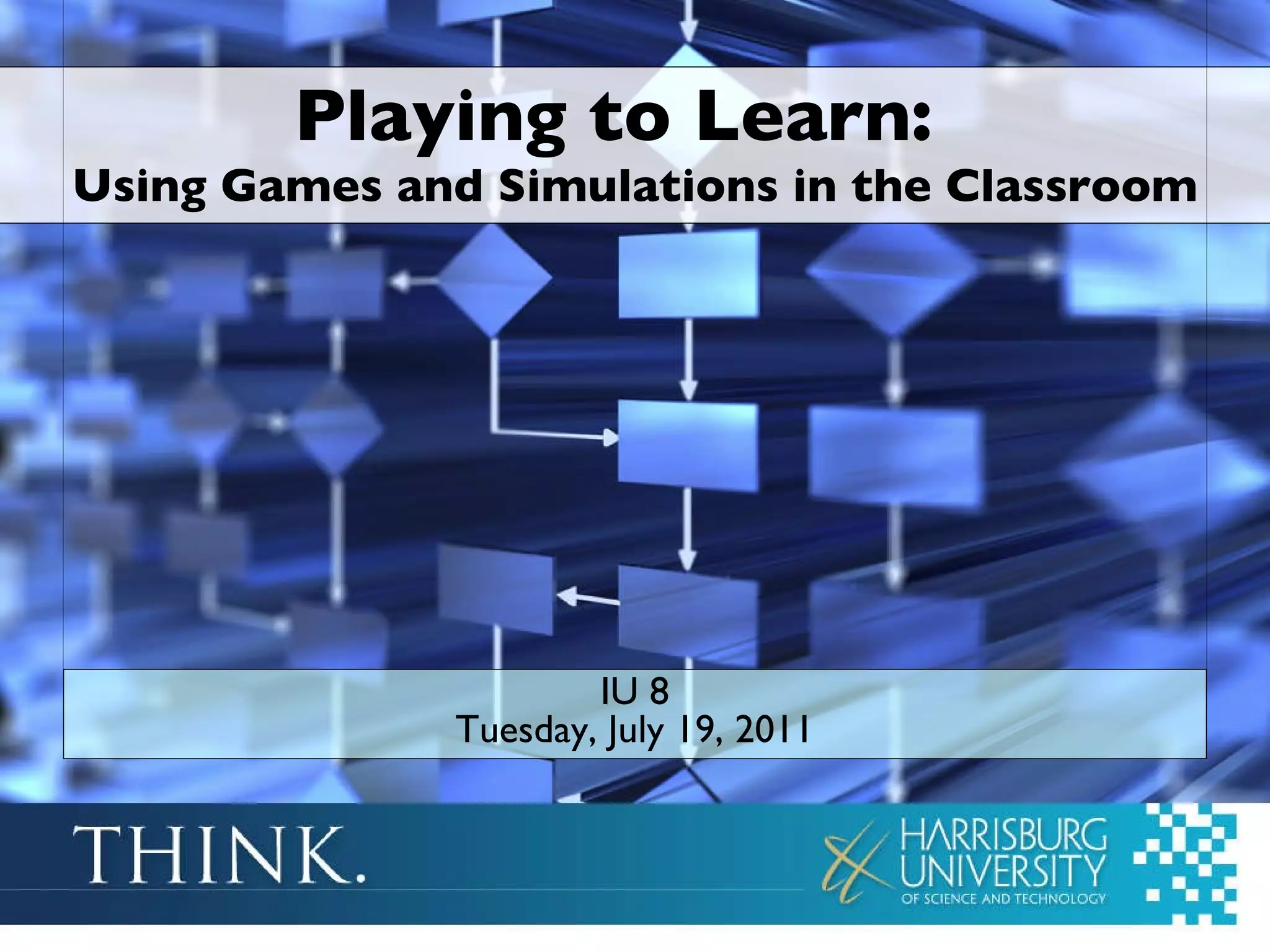 Playing to Learn: Using Games and Simulations in the Classroom 07-19-11 ...