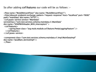 Playing with cxf interceptor in mule | PPT