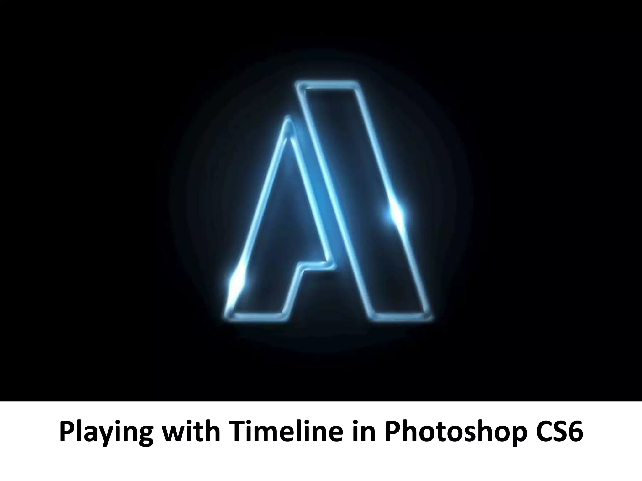 Playing with timeline in photoshop cs6 | PPT