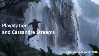 PlayStation and Cassandra Streams (Alexander Filipchik & Dustin Pham ...