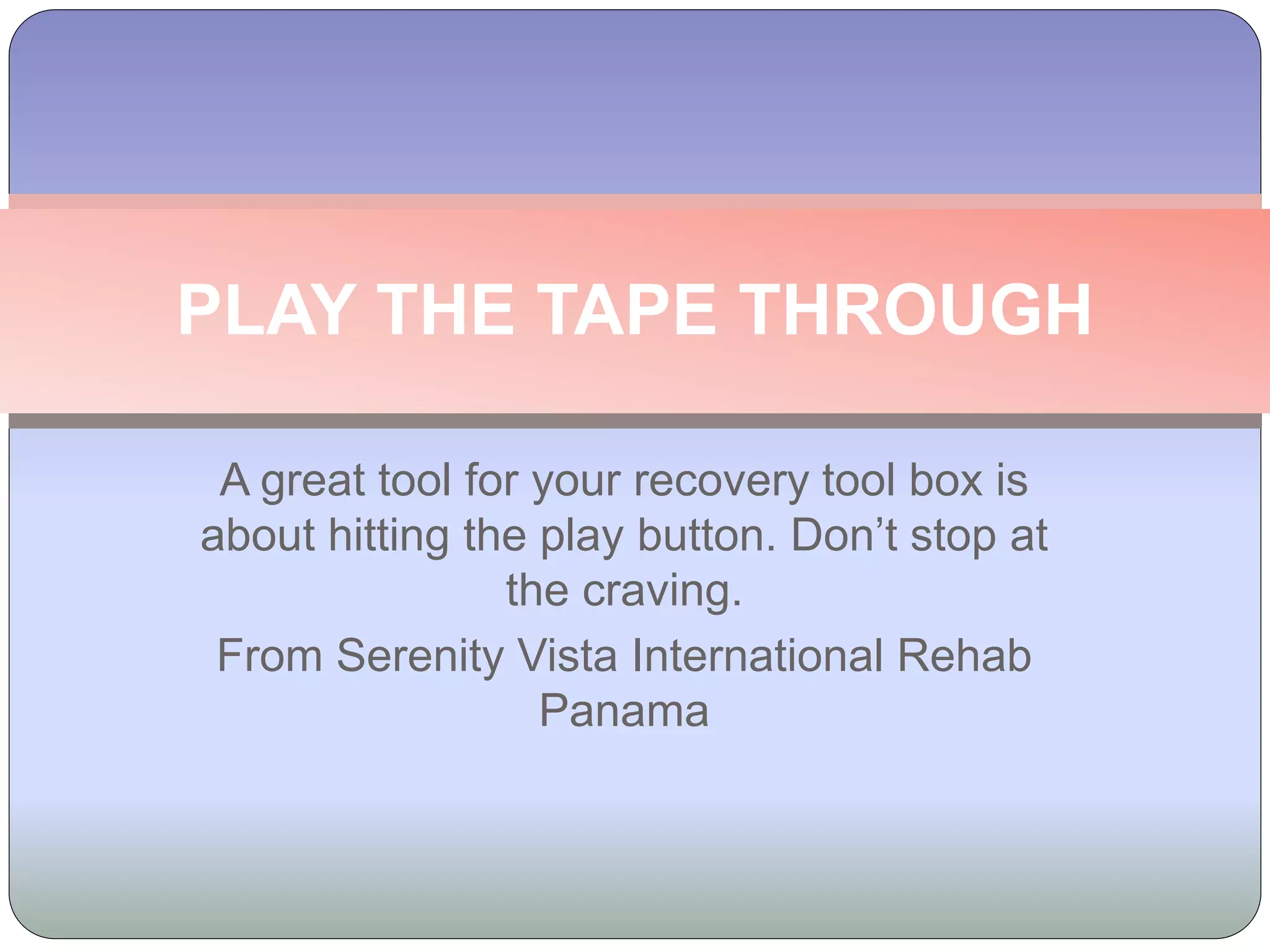 PREVENT RELAPSE - PLAY THE TAPE THROUGH | PPTX