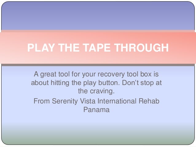 PREVENT RELAPSE - PLAY THE TAPE THROUGH