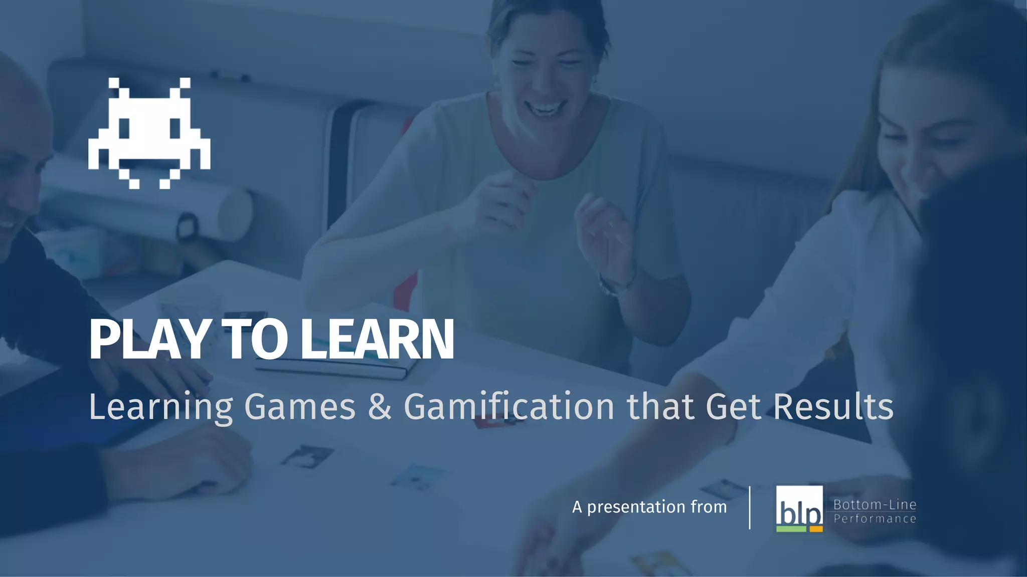 Play to Learn: Learning Games and Gamification that Get Results | PPT